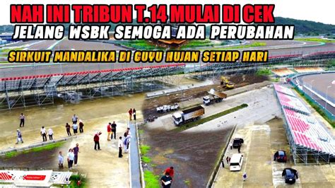 Nah Ini Mulai Di Cek Tribun Tikungan 14 Sirkuit Mandalika Jelang Wsbk