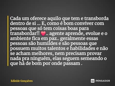 Cada um oferece aquilo que tem e Edleide Gonçalves Pensador