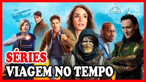 MELHORES SÉRIES SOBRE VIAGEM NO TEMPO AVENTURAS TEMPORAIS QUE VÃO TE