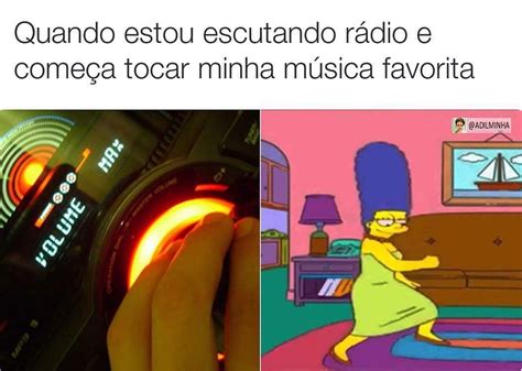 Quando estou escutando rádio e começa tocar minha música favorita Memes
