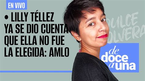 EnVivo DeDoceAUna Lilly Téllez se dio cuenta que no es la elegida