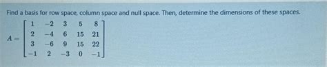 solved find a basis for row space column space and null