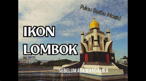 MONUMEN LOMBOK BARAT BANGKIT GIRI MENANG SQUARE Mengenal Ikon Pulau