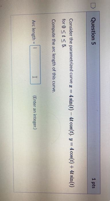 solved question 5 1 pts consider the parametrized curve x