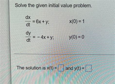 Solved Solve The Given Initial Value Problem Dx Dt Dy D