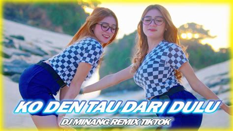 DJ MINANG KOK DEN TAU DARI DULU VIRAL TIKTOK MARGARETHA OMAH