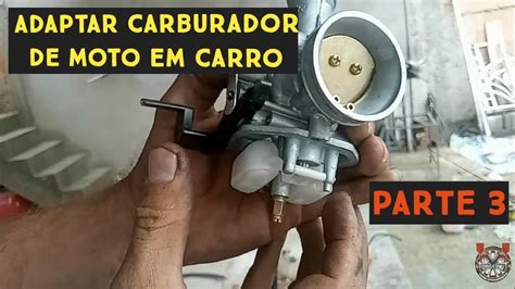 Como Adaptar Carburador De Moto Em Carro Parte Youtube