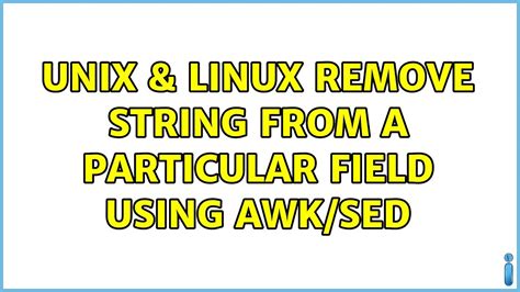 unix and linux remove string from a particular field using awk sed 4 solutions youtube