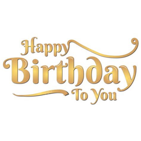 Happy Birthday Golden Text Happy Birthday Happy Birthday PNG And