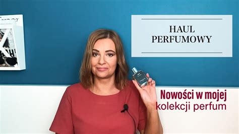 Nowe Perfumy W Mojej Kolekcji Perfumowy Haul Z Zauroczeniami I Wtopami