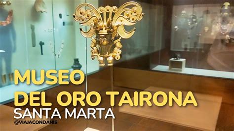 Recorriendo El Museo Del ORO Tayrona En Santa Marta Colombia