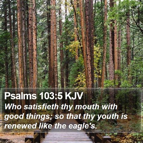 Psalms 103 5 KJV Who Satisfieth Thy Mouth With Good Things So