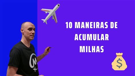 10 Maneiras De ACUMULAR Milhas Saber Disso Vai Mudar Sua Forma De