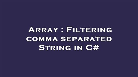 Array Filtering Comma Separated String In C Youtube