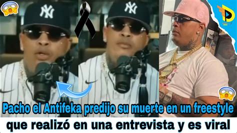 Pacho el Antifeka predijo su muerte en un freestyle que realizó en una