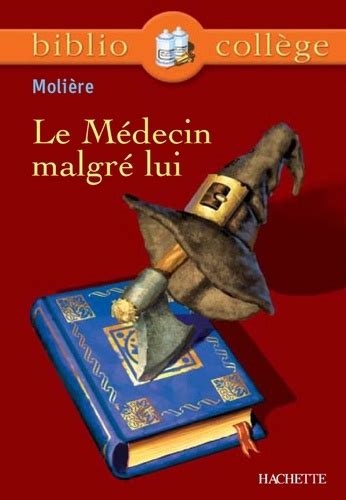 Bibliocoll Ge Le M Decin Malgr Lui Moli Re De Hachette Ducation