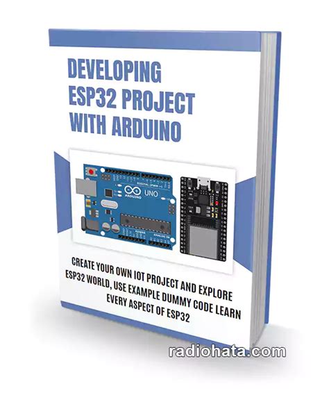 developing esp32 project with arduino create your own iot project and explore esp32 world