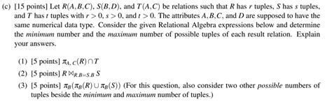solved c [15 points] let r a b c s b d and t a c be relations such that r has tuples s