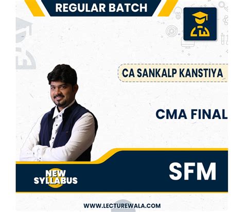 CMA Final SFM Regular Course New Syllabus By CA Sankalp Kanstiya Pen