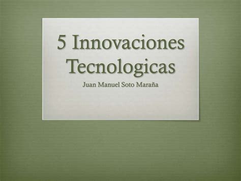 5 Innovaciones Tecnologicas PPT