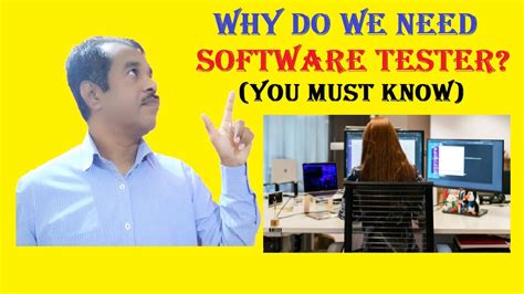 Why We Need Software Testing Software Tester Do Benefits Value