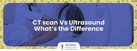 CT Scans Vs Ultrasounds AQ Imaging Network