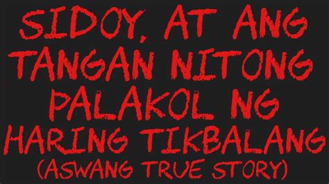 Sidoy At Ang Tangan Nitong Palakol Ng Haring Tikbalang Aswang True