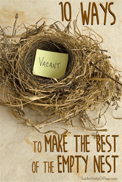 10 Ways To Make The Best Of Your Empty Nest Empty Nest Empty Nest Syndrome Nest