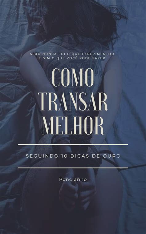 Como Transar Melhor Seguindo 10 Dicas De Ouro Bruno De Oliveira