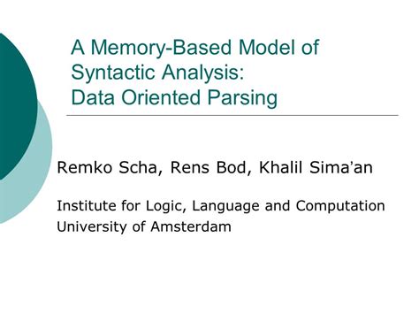 a memory based model of syntactic analysis data oriented parsing remko scha rens bod khalil