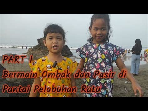 Bermain Ombak Dan Pasir Di Pantai Pelabuhan Ratu Part
