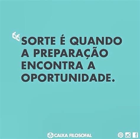 Sorte é o que acontece quando a preparação encontra a oportunidade