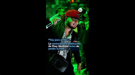 Lo levantaron Así fue el último mensaje de Chuy Montana cantante de