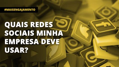 Quais Redes Sociais MInha Empresa Deve Usar