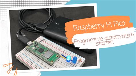 Raspberry Pi Pico Programme Automatisch Starten Technik Blog
