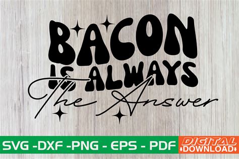 Bacon Is Always The Answer Retro SVG Graphic By Monidesignhat