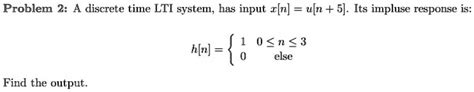 solved problem 2 a discrete time lti system has an input x[n] u[n 5] its impulse response