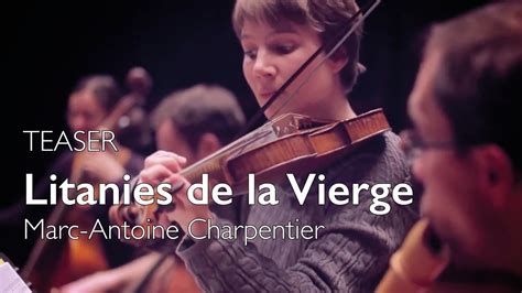 Teaser Litanies De La Vierge Marc Antoine Charpentier Ensemble