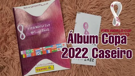Álbum Caseiro Copa do Mundo 2022 Abrindo figurinhas Caseiras YouTube