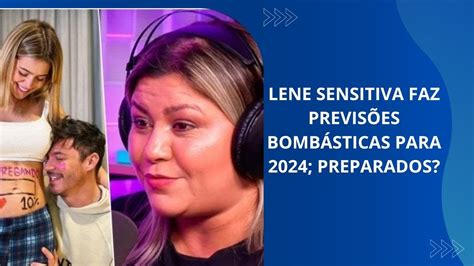 LENE SENSITIVA FAZ PREVISÕES BOMBÁSTICAS PARA 2024 YouTube
