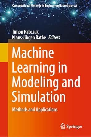 Machine Learning In Modeling And Simulation Methods And Applications