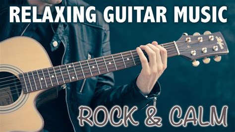 Relaxing Melodious Guitar Music Rock Calm Stress Relief Music