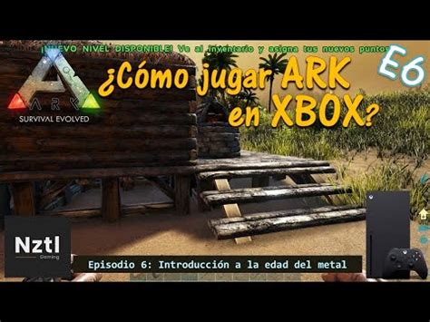ARK Cómo jugar ARK en Xbox E6 Introducción a la Edad del Metal