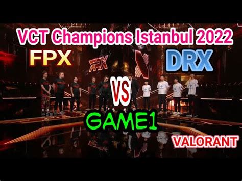 DRX KR VS FPX EMEA VCT Champions Istanbul 2022 Group Day 14 First
