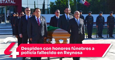 Despiden Con Honores F Nebres A Polic A Fallecido En Reynosa