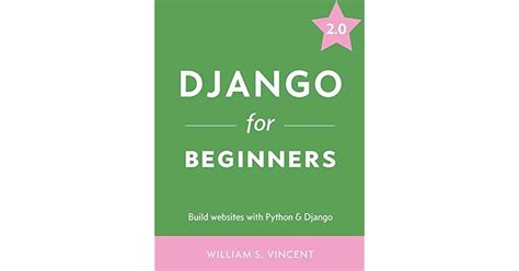 Django For Beginners Build Websites With Python And Django By William