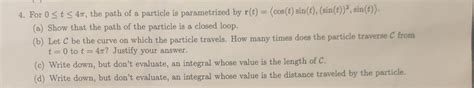 4 for 0≤t≤4π the path of a particle is parametrized