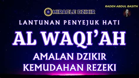 KEISTIMEWAAN AL WAQI AH DZIKIR PEMBUKA PINTU REZEKI KEMUDAHAN