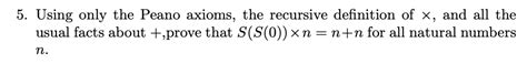 solved 5 using only the peano axioms the recursive