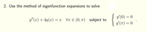 solved 2 use the method of eigenfunction expansions to